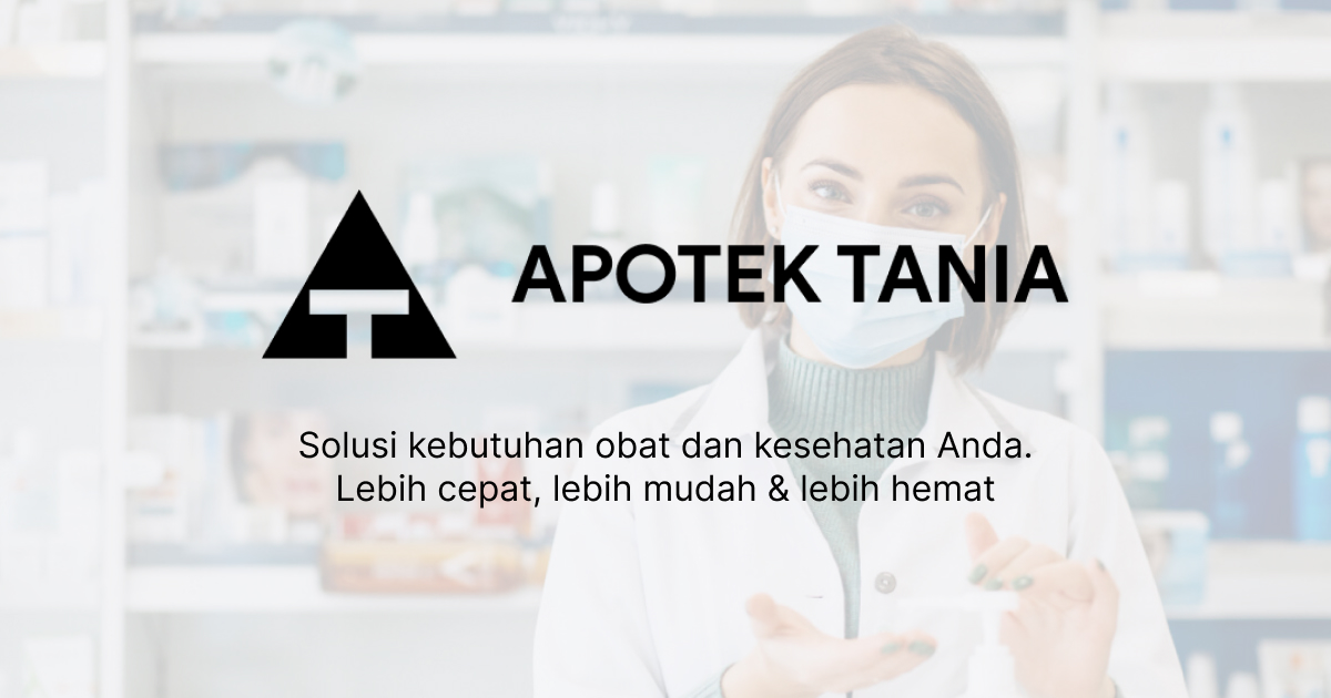 Apotek Lebih Lengkap & Lebih Murah - Apotek Tania